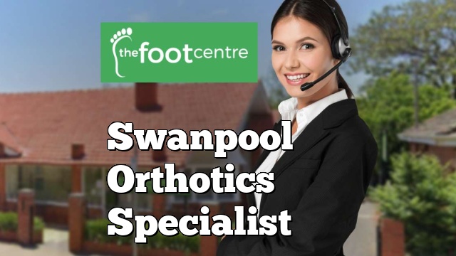 Swanpool Orthotics Specialist - The Foot Centre